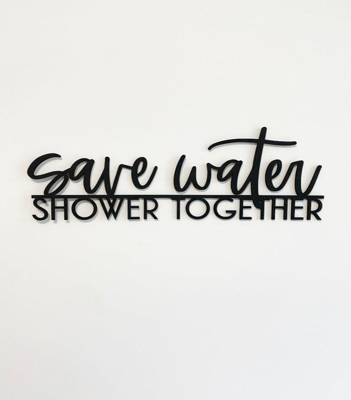 Save Water Shower Together Bathroom Sign – Carpenter Farmhouse